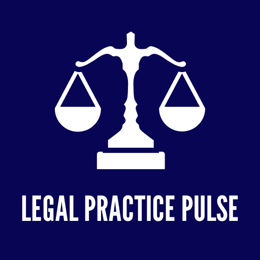 LEGAL PRACTICE PULSE – Insights, Trends, and Strategies for Modern ...